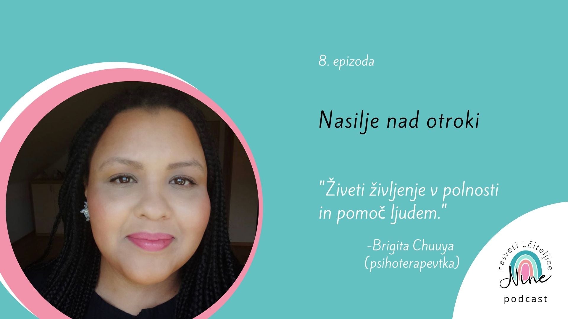 8: Nasilje nad otroki - pogovor s psihoterapevtko Brigito Chuuya – Nasveti učiteljice Nine
